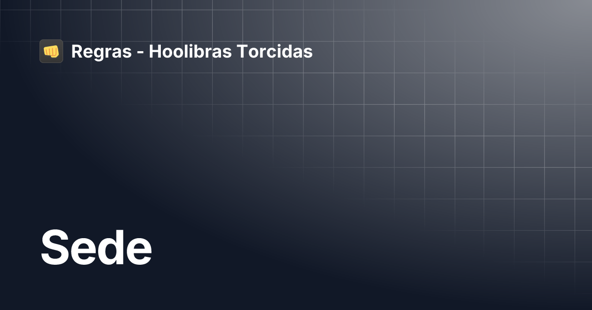Sede | Regras - Hoolibras Torcidas